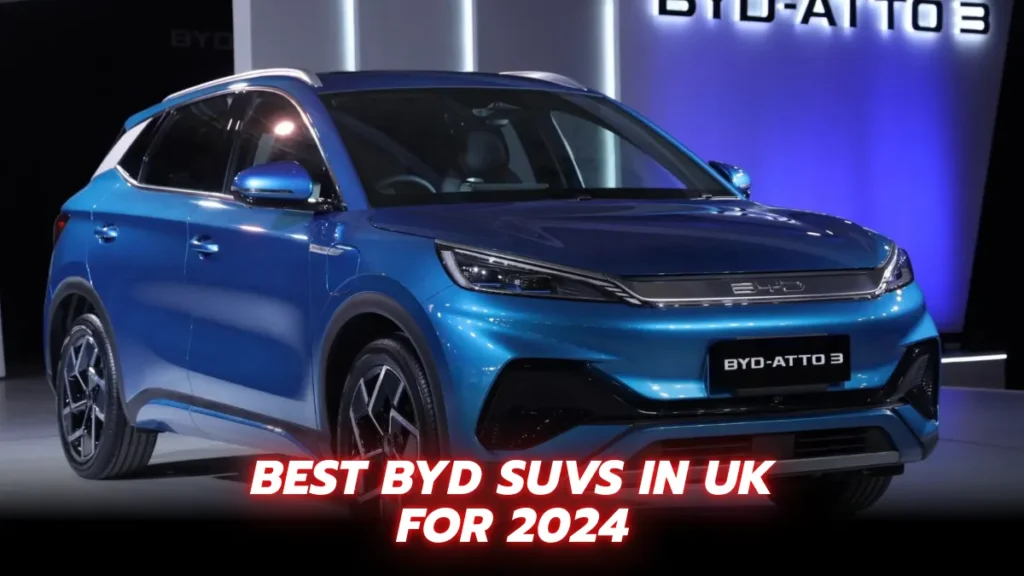 Discover the Best BYD SUVs in UK for 2024 - Autodrivepool