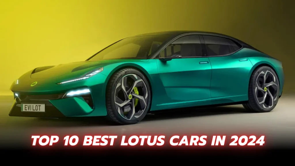 Top 10 Best Lotus Cars in 2024: A Speed Lover's Dream - Autodrivepool